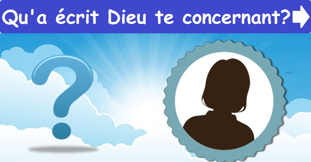Qu'a écrit Dieu te concernant
