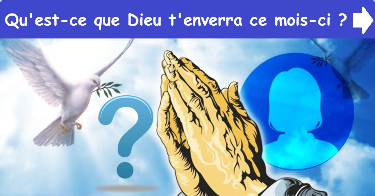 Qu'est-ce que Dieu t'enverra ce mois-ci
