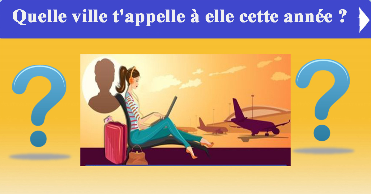 Quelle ville t'appelle à elle cette année